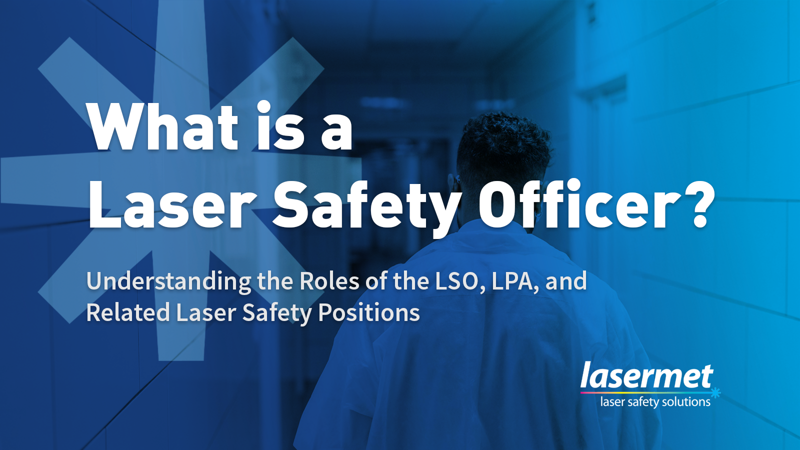 What Is a Laser Safety Officer? Understanding the Roles of the LSO, LPA ...